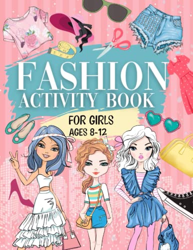 Fashion Activity Book For Girls Aged 8-12: The Perfect Style And Design ...