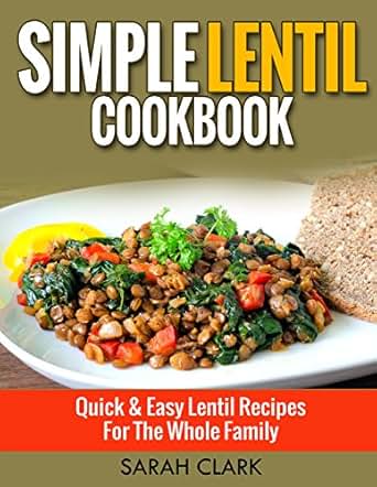 Simple Lentil Cookbook Quick & Easy Lentil Recipes For The Whole Family ...