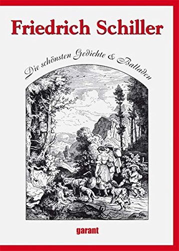 Friedrich Schiller: Die schönsten Gedichte & Balladen: Die schönsten ...