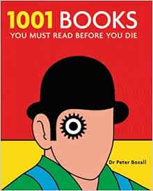 1001 Books: You Must Read Before You Die (1001 Must Before You Die ...