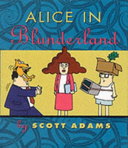 Dilbert;Alice in Blunderland: Amazon.co.uk: Adams, Scott: 9780752217376 ...