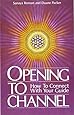 Opening to Channel: How to Connect with Your Guide (Birth Into Light ...