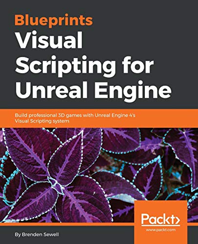 Amazon.fr - Blueprints Visual Scripting for Unreal Engine: Build professional 3D games with ...
