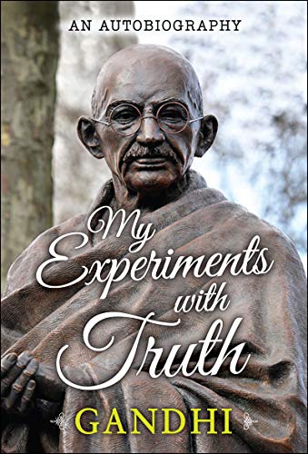 My Experiments with Truth: An Autobiography eBook: Mahatma Gandhi ...