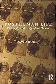 Posthuman Life: Philosophy at the Edge of the Human: Amazon.co.uk ...