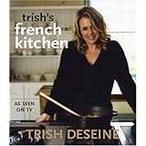 Trish's French Kitchen: Amazon.co.uk: Trish Deseine: 9780857830203: Books