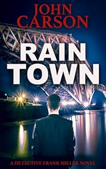 RAIN TOWN (Detective Frank Miller Series Book 3) eBook: John Carson: Amazon.co.uk: Kindle Store