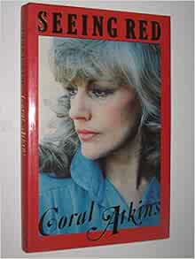 Seeing Red: The autobiography of the actress Coral Atkins and her ...