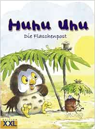 Huhu Uhu. Die Flaschenpost : Amazon.de: Bücher
