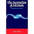 The Incarnation of Ahriman: The Embodiment of Evil on Earth: Amazon.co ...