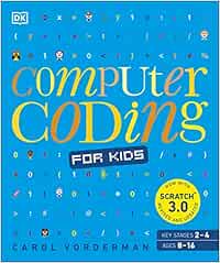 Buy Computer Coding for Kids: A unique step-by-step visual guide, from ...