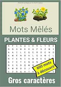 Mots mêlés Plantes & Fleurs: Carnet de mots cachés sur le monde floral ...