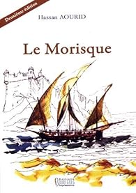 Le Morisque - Hassan Aourid - Babelio