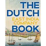 The Dutch East India Company: A Captivating Guide to the First True ...