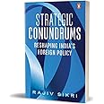 Buy Strategic Conundrums: Reshaping India's Foreign Policy Book Online ...