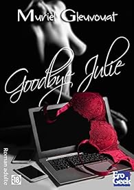 Goodbye Julie - Muriel Gleuvouat - Babelio