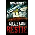Ich bin eine Bestie (Ein-Mike-Wedekind-Thriller, Band 3) : Fitz, Noah ...