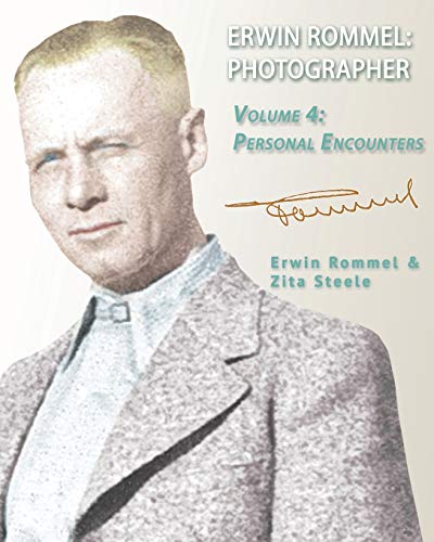Erwin Rommel: Photographer: Vol. 4, Personal Encounters: Volume 4 ...