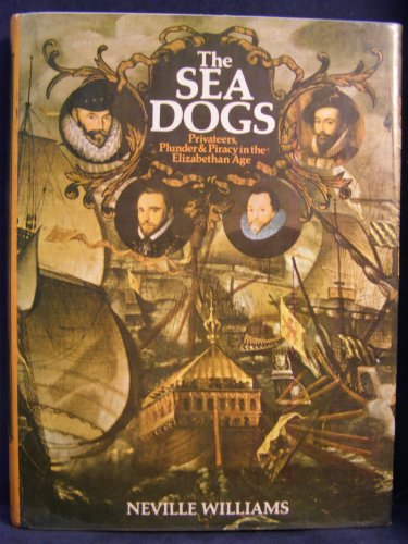 Sea Dogs: Privateers, Plunder and Piracy in the Elizabethan Age: Amazon ...
