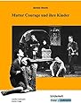 Bertolt Brecht, Mutter Courage und ihre Kinder: Schülerarbeitsheft ...