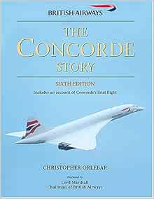 The Concorde Story: Includes an Account of Concorde's Final Flight, 6th ...