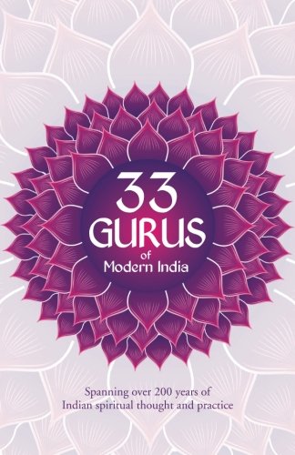 Buy 33 Gurus Of Modern India: Spanning Over 200 Years Of Indian ...