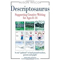 Descriptosaurus: Supporting Creative Writing for Ages 8-14 (Hardcover ...