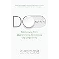 Do Nothing: Break Away from Overworking, Overdoing and Underliving ...