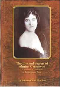 The Life and Secrets of Almina Carnarvon: 5th Countess of Carnarvon of ...