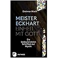 Meister Eckhart - Einheit mit Gott: Die bedeutendsten Schriften zur Mystik : Mieth, Dietmar ...