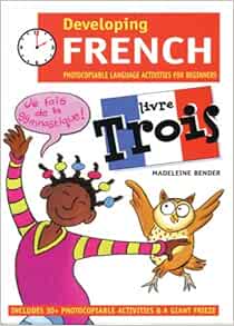 Developing French: Livre Trois Photocopiable Language Activities for ...