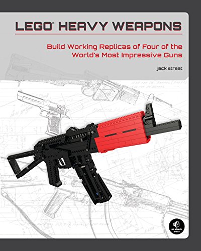 LEGO Heavy Weapons: Build Working Replicas of Four of the World's Most ...
