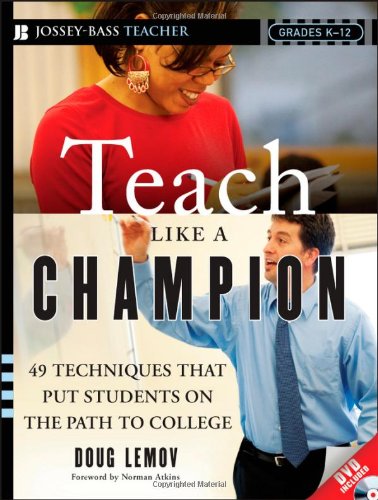 Teach Like a Champion: 49 Techniques That Put Students on the Path to ...