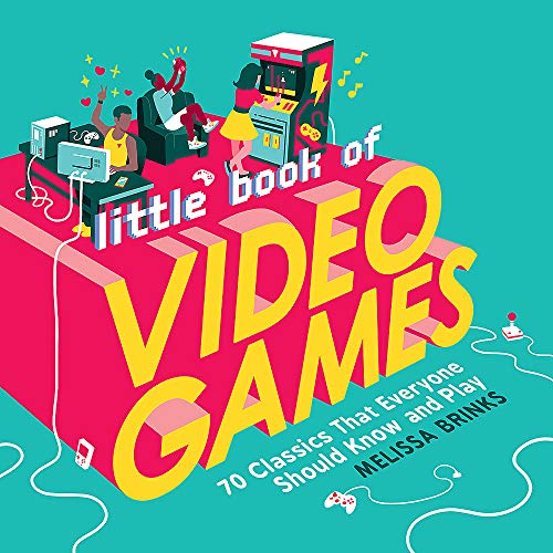 Little Book of Video Games: 70 Classics That Everyone Should Know and ...