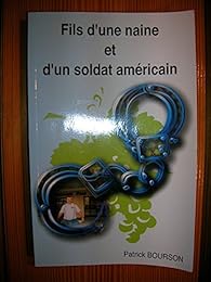 Que lire après Fils d'une naine et d'un soldat américain - Patrick Bourson