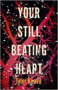Your Still Beating Heart: Amazon.co.uk: Tyler Keevil: 9781912408627: Books