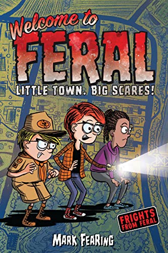 Welcome to Feral: Little Town, Big Scares! (Frights from Feral, Band 1 ...