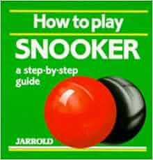 How to Play Snooker: A Step-by-step Guide (Jarrold Sports): Amazon.co ...