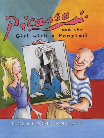 Picasso and the Girl with a Ponytail (Anholt's Artists): Amazon.co.uk ...