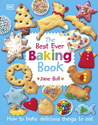 The Best Ever Baking Book: How to Bake Delicious Things to Eat : Bull ...