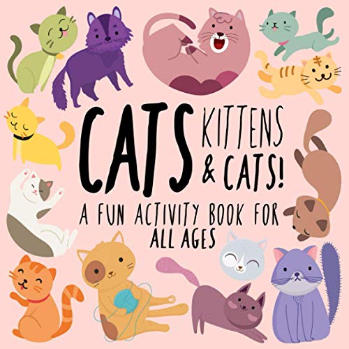 Cats, Kittens and Cats!: A Fun Activity Book for Kids and Cat Lovers ...