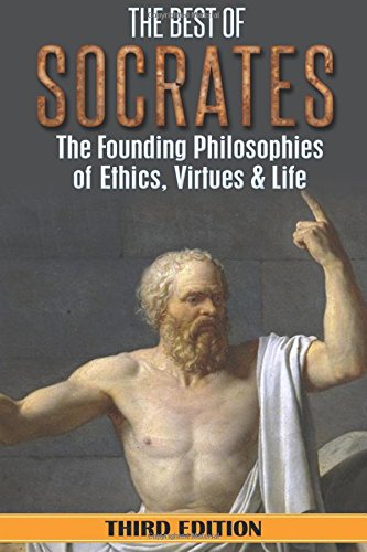 PDF Socrates: The Best of Socrates: The Founding Philosophies of Ethics ...