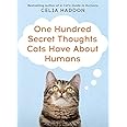 One Hundred Secret Thoughts Cats Have About Humans: Amazon.co.uk ...