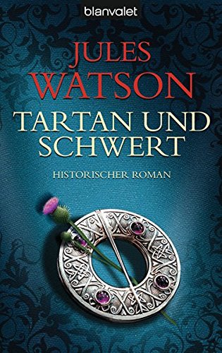 Tartan und Schwert: Historischer Roman : Jules Watson, Nina Bader ...