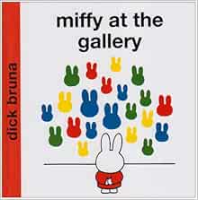 Miffy at the Gallery (Miffy - Classic): Amazon.co.uk: Bruna, Dick ...