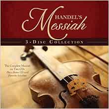Handel's Messiah 3-Disc Collection: The Complete Messiah on Two CDs ...