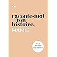 Raconte-moi ton histoire, Maman: Journal guidé et livre cadeau de ...