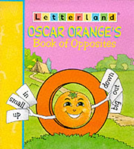 Letterland – Oscar Orange’s Book of Opposites (Letterland S.) : Wendon ...