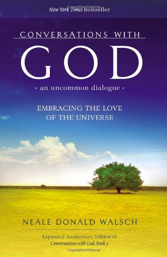 Conversations with God, an Uncommon Dialogue: Embracing the Love of the ...