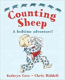 Counting Sheep: A Bedtime Adventure! : Cave, Kathryn, Riddell, Chris ...